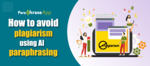 How to avoid plagiarism using AI paraphrasing